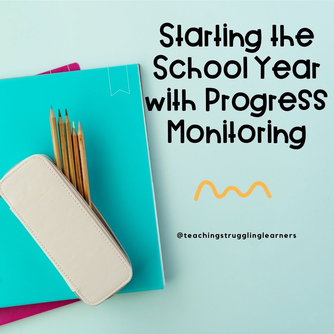 Starting the Year with Progress Monitoring - Teaching Struggling Learners Starting the Year with Progress Monitoring - Teaching Struggling Learners